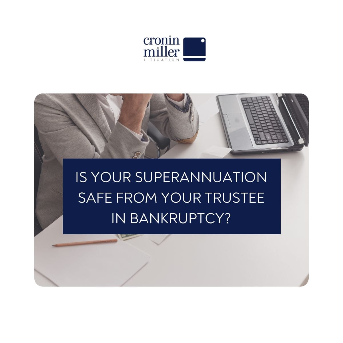 Is Your Superannuation Safe From Your Trustee In Bankruptcy? - Cronin ...